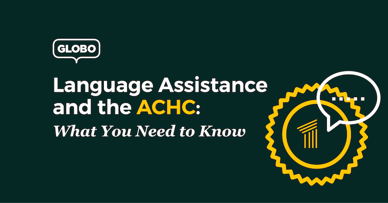 Language Assistance & the ACHC: What You Need to Know