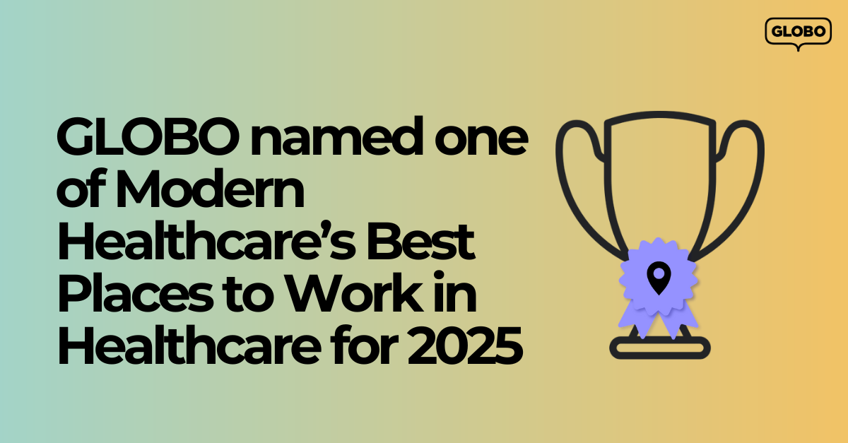 GLOBO Debuts on Modern Healthcare’s Best Places to Work in Healthcare ...